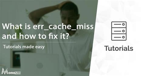 What Is Err Cache Miss In Chrome And How To Fix It