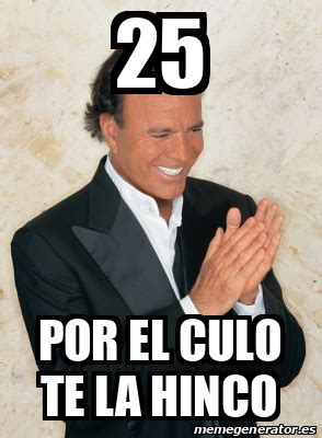 Meme Personalizado 25 Por El Culo Te La Hinco 33149329