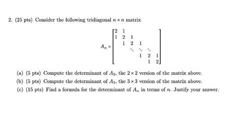 2 25 pts consider the following tridiagonal nxn matr math