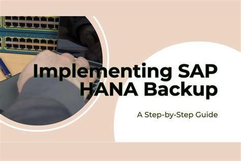 SAP HANA Backup Your Complete Step By Step Guide