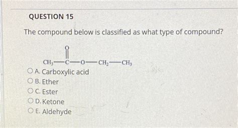 Solved QUESTION 15 The Compound Below Is Classified As What Type Of