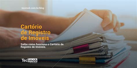 Como Funciona O Cartório De Registro De Imóveis Blog Tecimob