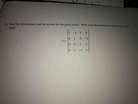 solved find the determinant and the inverse for the given