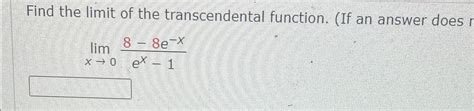 solved find the limit of the transcendental function if an