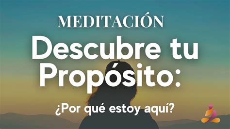 Meditación Descubre tu Propósito Por qué estoy aquí por Victoria