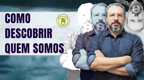 Como Descobrir Quem Somos YouTube