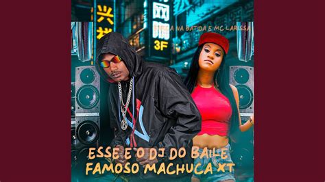 Esse É o Dj do Baile Famoso Machuca Xt YouTube Music