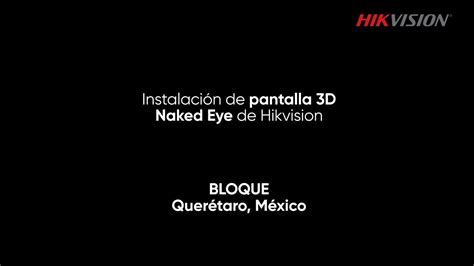 Instalación de pantalla 3D Naked Eye de Hikvision Bloque Qro MX YouTube