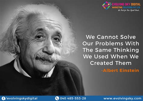 We Cannot Solve Problems With The Same Thinking That Created Them