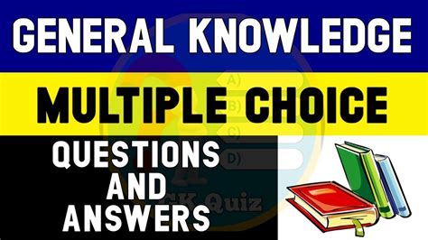General Knowledge Quiz Multiple Choice General Knowledge Quiz With