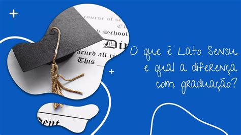 O que é Lato Sensu e qual a diferença a graduação