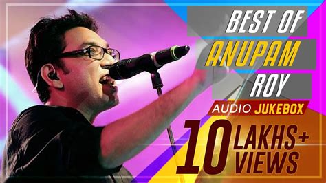 Anupam Roy S Birthday Special Audio Jukebox Best Of Anupam Roy