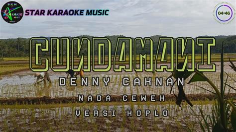 CUNDAMANI KARAOKE NADA CEWEK VERSI KOPLO DENNY CAKNAN TANPA IKLAN