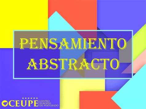 Pensamiento abstracto Qué es ejemplos y cómo se manifiesta