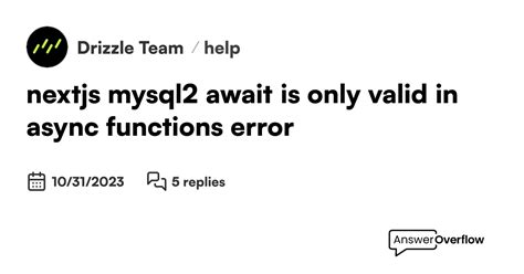 nextjs mysql2 await is only valid in async functions error drizzle team