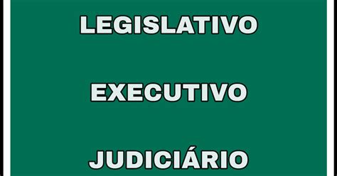 Três Poderes quais são separação e funções de cada um Toda Política