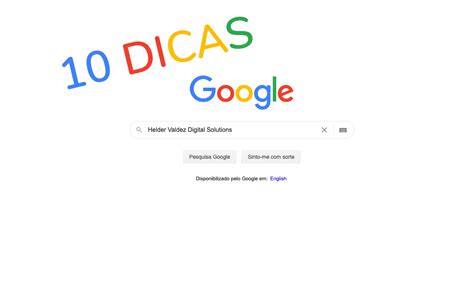 10 Maneiras De Pesquisar No Google HELDER VALDEZ Digital Solutions
