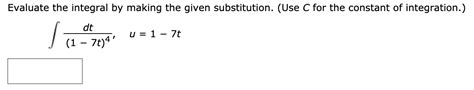 solved evaluate the integral by making the given