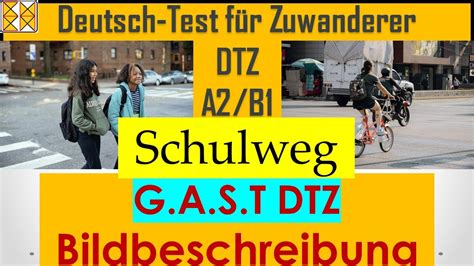 G A S T DTZ A2 B1 Bildbeschreibung Schulweg Dtz