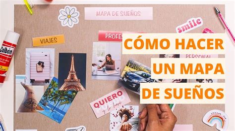 C Mo Hacer Un Mapa De Los Sue Os Cumple Tus Metas Este