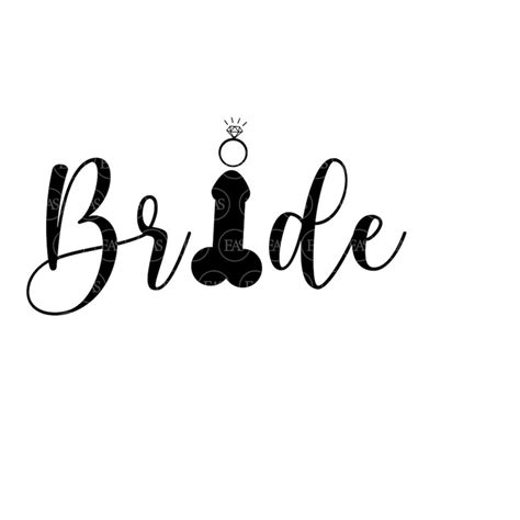 Bride Svg Penis Svg Bridal Party Bridal Shower Svg Vecto Inspire
