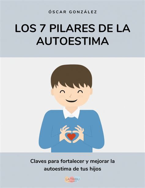 La Autoestima Es Clave Para La Inteligencia Y Felicidad De Tus Hijos