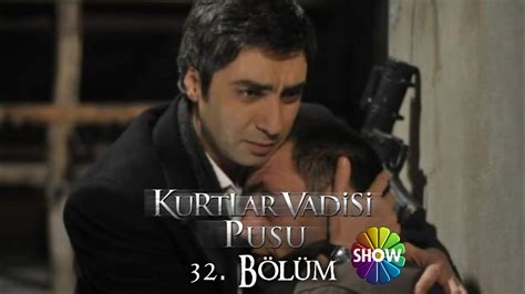 Kurtlar Vadisi Pusu 32 Bölüm Show TV YouTube