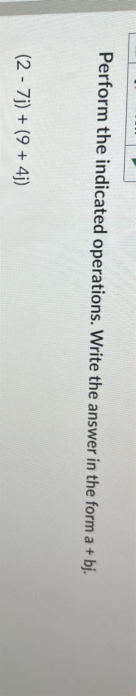 Solved Perform The Indicated Operations Write The Answer In Chegg