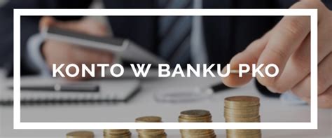 Jak założyć konto w banku PKO poradnik Najlepsze Konta Bankowe