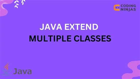 Java Extend Multiple Classes Coding Ninjas