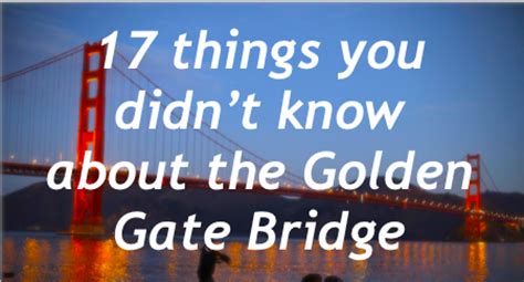 17 Fun Facts About The Golden Gate Bridge On Its 79th Birthday