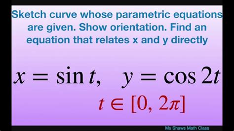 sketch curve whose parametric equations are x sin t and y cos 2t on the interval [0 2 pi