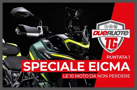 Speciale EICMA Le 10 Moto Da Non Perdere Dueruote