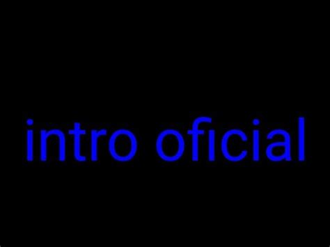 espero que no vieran el vídeo de la intro POS no era oficial está si