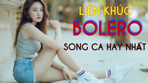 Liên khúc Bolero song ca chọn lọc hay nhất YouTube