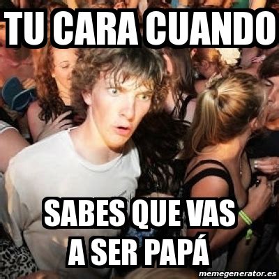 Meme Sudden Realization Ralph tu cara cuando sabes que vas a ser papÃ