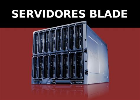 Qué son los Servidores Blade y para qué sirven Tecnomagazine