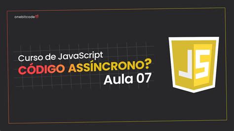 Curso De JAVASCRIPT Aula 07 ASSINCRONICIDADE Domine Promises Em