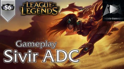 Sivir ADC League Of Legends S6 Gameplay PT BR YouTube