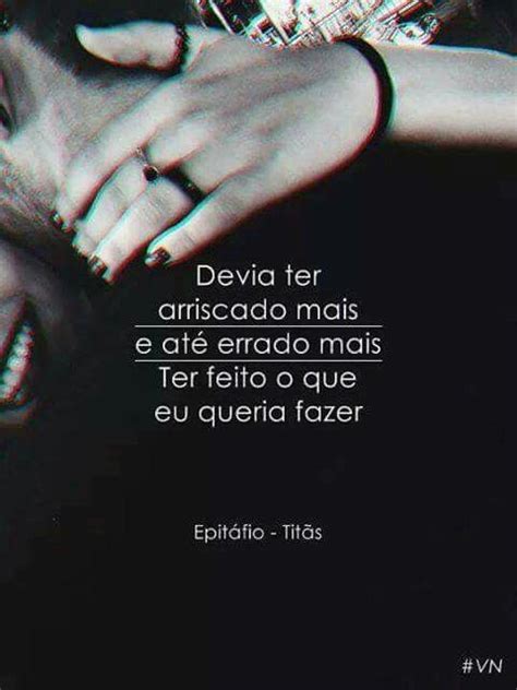 Pin de Débora Ferraz em Músicas Citações Epitafio titas Letras
