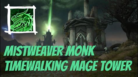 Mistweaver Monk Timewalking Mage Tower Shadowlands YouTube