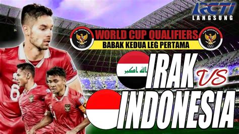 INDONESIA VS IRAK AKHIRNYA TERBAYAR LUNASKANTONGI KEKUATAN IRAK