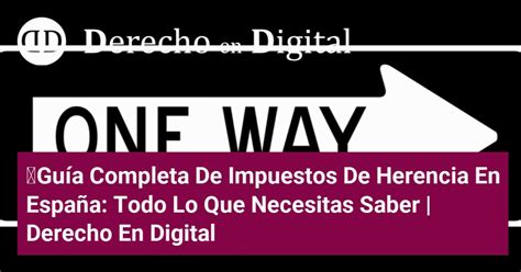 Gu A Completa De Impuestos De Herencia En Espa A Todo Lo Que Necesitas
