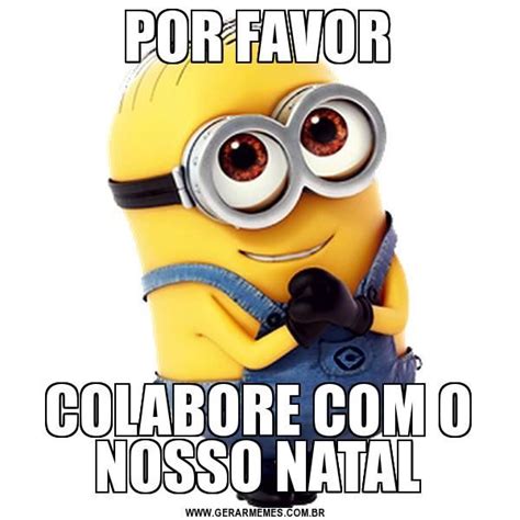 POR FAVOR COLABORE O NOSSO NATAL Gerador De Memes Online Good