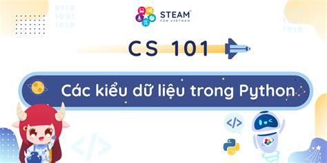 Các kiểu dữ liệu trong Python STEAM for Vietnam Blog