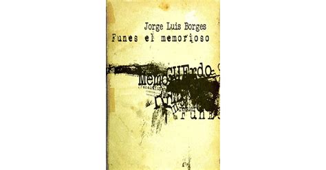 Funes El Memorioso By Jorge Luis Borges