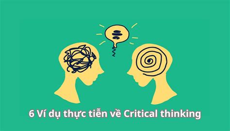 6 Ví dụ về Tư duy phản biện trong công việc và học tập