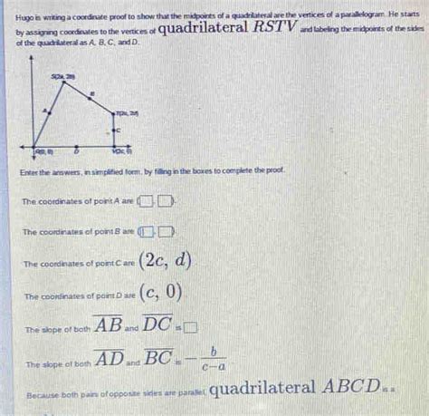 Solved Hugo Is Writing A Coordinate Proof To Show That The Midpoints