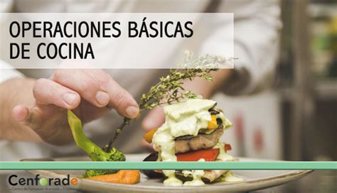 CURSO DE OPERACIONES BÁSICAS DE COCINA Cenforade S L U