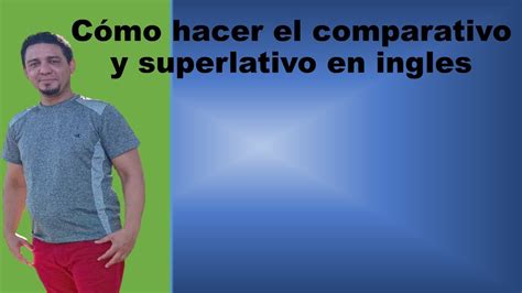 Cómo hacer el comparativo y superlativo en ingles YouTube
